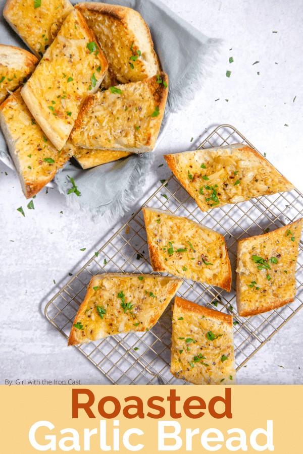 Homemade Roasted Garlic Bread - Girl With The Iron Cast