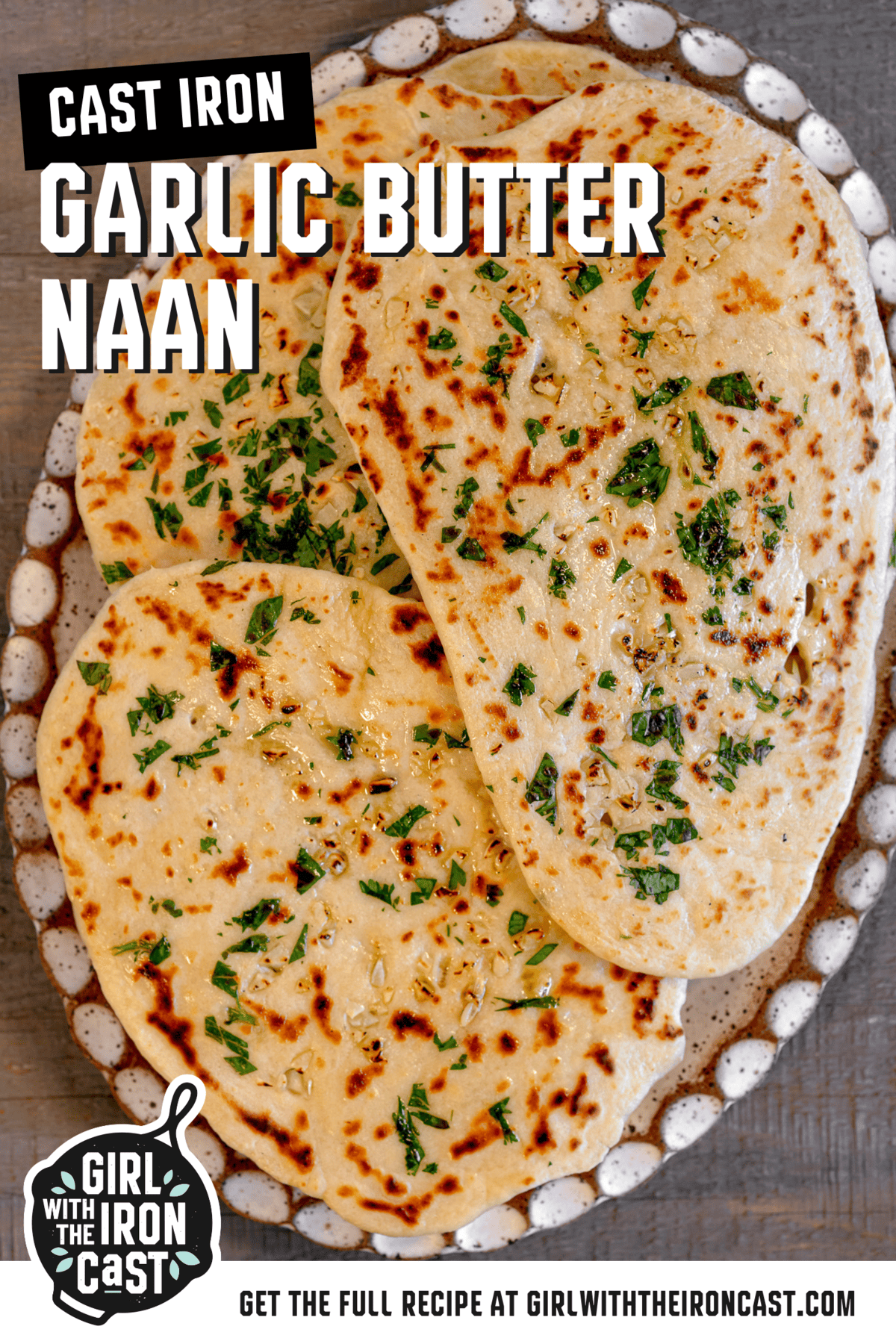 Cast Iron Garlic Naan - Girl With The Iron Cast